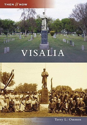 Visalia, California (Then and Now) by Terry L. Ommen | Goodreads