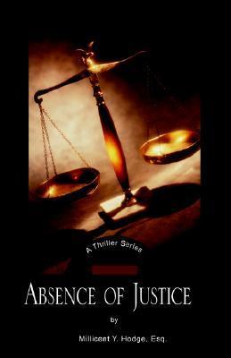 Absence of Justice by Millicent Y. Hodge Esq. | Goodreads