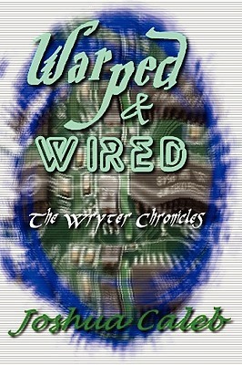 Warped & Wired by Joshua Caleb | Goodreads