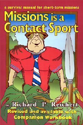 Missions is a Contact Sport by Richard P. Reichert | Goodreads