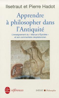 Apprendre à philosopher dans l'Antiquité: l'enseignement du "Manuel d ...