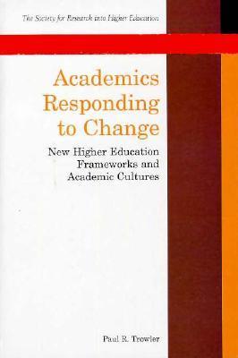 Academics Responding to Change: New Higher Education Frameworks and ...