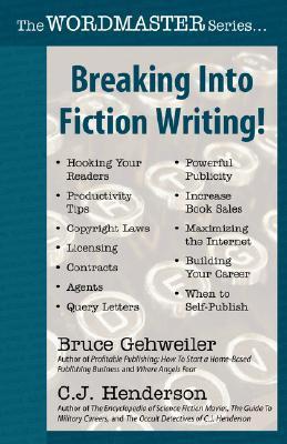 Breaking Into Fiction Writing! by Bruce, Gehweiler | Goodreads