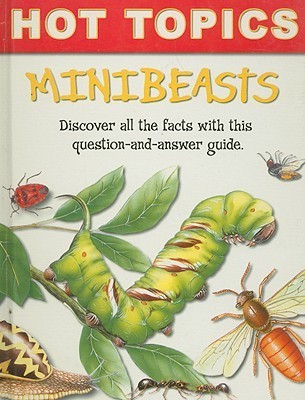 Minibeasts (Hot Topics) by Gerald Legg | Goodreads