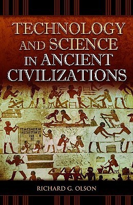 Technology and Science in Ancient Civilizations by Richard G. Olson ...