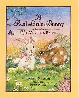 A Real Little Bunny: A Sequel to The Velveteen Rabbit by Jenniffer ...