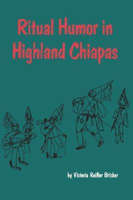 Ritual Humor in Highland Chiapas by Victoria Reifler Bricker | Goodreads