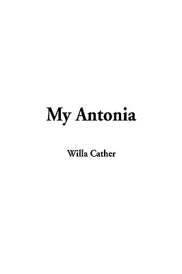 My Antonia by Willa Cather | Goodreads