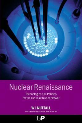 Nuclear Renaissance: Technologies and Policies for the Future of ...