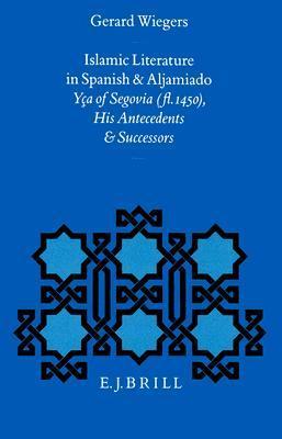 Islamic Literature in Spanish and Aljamiado: Yca of Segovia by Gerard ...