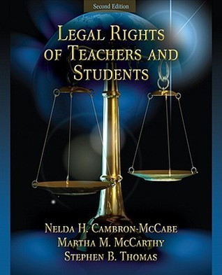 Legal Rights of Teachers and Students by Nelda H. Cambron-McCabe ...