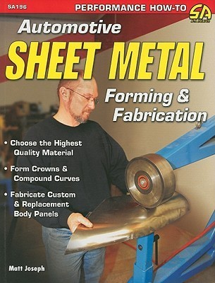 Automotive Sheet Metal Forming & Fabrication by Matt Joseph | Goodreads
