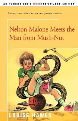 Nelson Malone Meets the Man from Mush-Nut by Louise Hawes | Goodreads