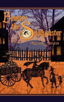 Beware the Snallygaster by Patrick Boyton | Goodreads