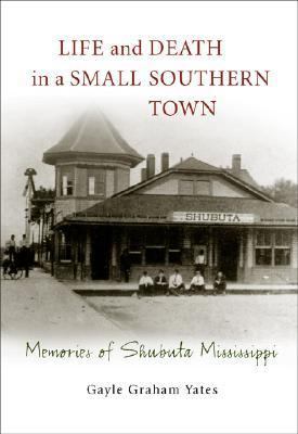 Life and Death in a Small Southern Town: Memories of Shubuta ...