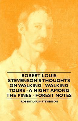 Robert Louis Stevenson's Thoughts on Walking - Walking Tours - A Night ...