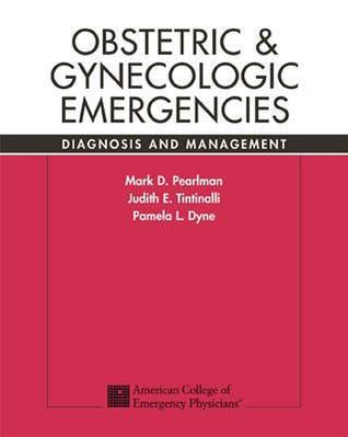 Obstetric and Gynecologic Emergencies: Diagnosis and Management by Mark ...