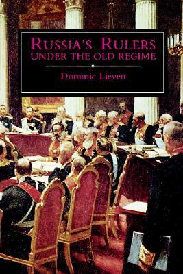 Russia's Rulers Under the Old Regime by Dominic Lieven | Goodreads