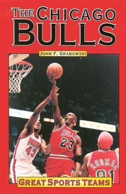 The Chicago Bulls (Great Sports Teams) by John F. Grabowski | Goodreads