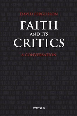Faith and Its Critics: A Conversation by David Fergusson | Goodreads