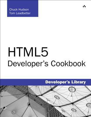 HTML5 Developer's Cookbook (Developer's Library) by Chuck Hudson | Goodreads