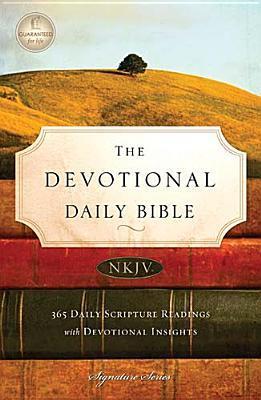The Devotional Daily Bible: 365 Daily Scripture Readings with Devotional Insights: New King ...