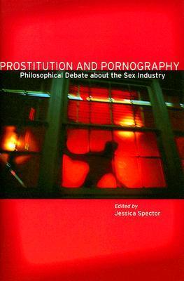 Prostitution and Pornography: Philosophical Debate About the Sex ...