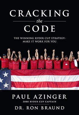 Cracking the Code: The Winning Ryder Cup Strategy: Make It Work for You by Paul Azinger | Goodreads