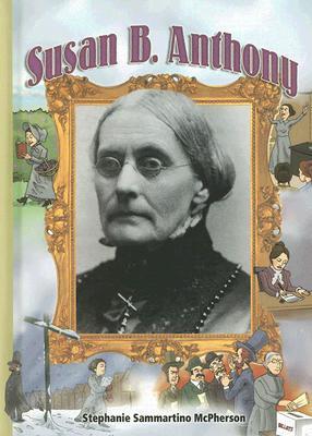 Susan B. Anthony by Stephanie Sammartino McPherson | Goodreads