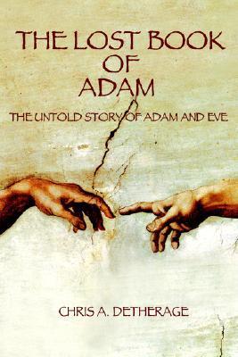 The Lost Book of Adam: The Untold Story of Adam and Eve by Chris A ...