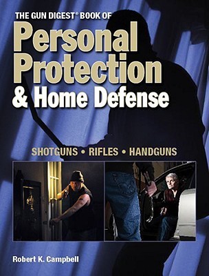 The Gun Digest Book of Personal Protection & Home Defense: Shotguns ...