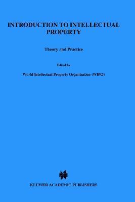 Introduction to Intellectual Property, Theory and Practice by WIPO ...
