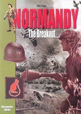 Normandy: The Breakout (Mini-Guides) by Alexandre Thers | Goodreads
