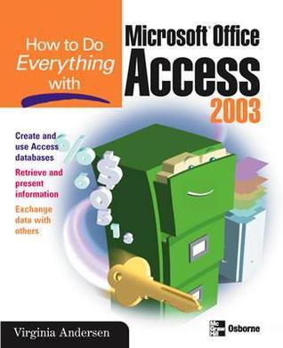 How to Do Everything with Microsoft Office Access 2003 by Virginia ...