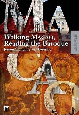 Walking Macao, Reading the Baroque by Jeremy Tambling | Goodreads