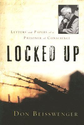 Locked Up: Letters and Papers of a Prisoner of Conscience by Don ...