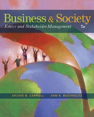 Business and Society: Ethics and Stakeholder Management by Archie B ...