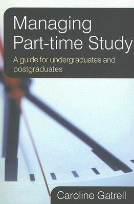 Managing Part-time Study: A guide for Undergraduates and Postgraduates ...