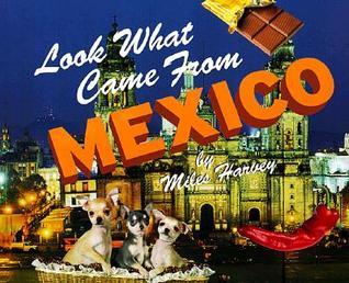 Look What Came from Mexico by Miles Harvey | Goodreads
