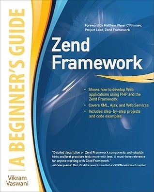 Zend Framework, A Beginner's Guide by Vikram Vaswani | Goodreads