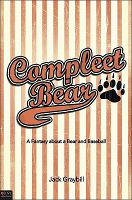 Compleet Bear by Jack Graybill | Goodreads