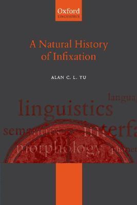 A Natural History of Infixation by Alan S.L. Yu | Goodreads