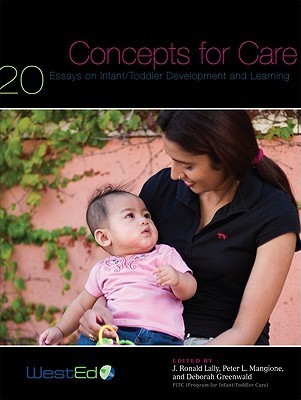 Concepts for Care: 20 Essays on Infant/Toddler Development and Learning ...