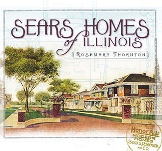 Sears Homes of Illinois by Rosemary Thornton | Goodreads