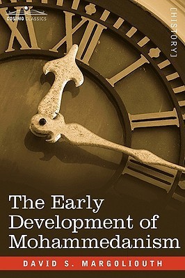 The Early Development of Mohammedanism by David Samuel Margoliouth ...