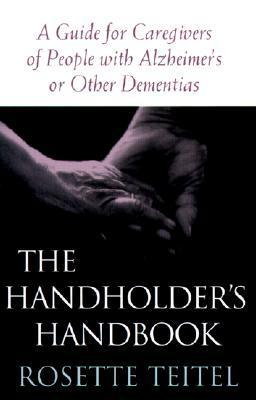 The Handholder's Handbook: A Guide for Caregivers of People with ...