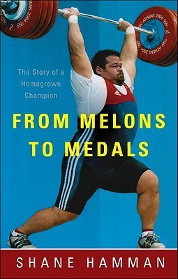 From Melons to Medals by Shane Hamman | Goodreads