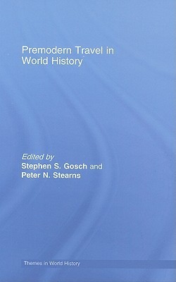 Premodern Travel in World History by Stephen S. Gosch | Goodreads