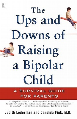 The Ups and Downs of Raising a Bipolar Child: A Survival Guide for ...