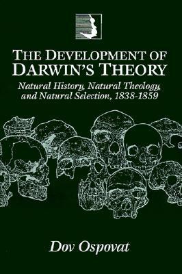The Development of Darwin's Theory: Natural History, Natural Theology ...